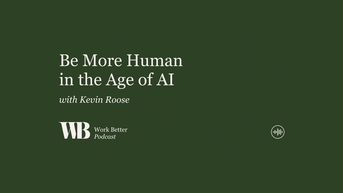 Be More Human in the AI Age with Kevin Roose (Transcript) - Steelcase